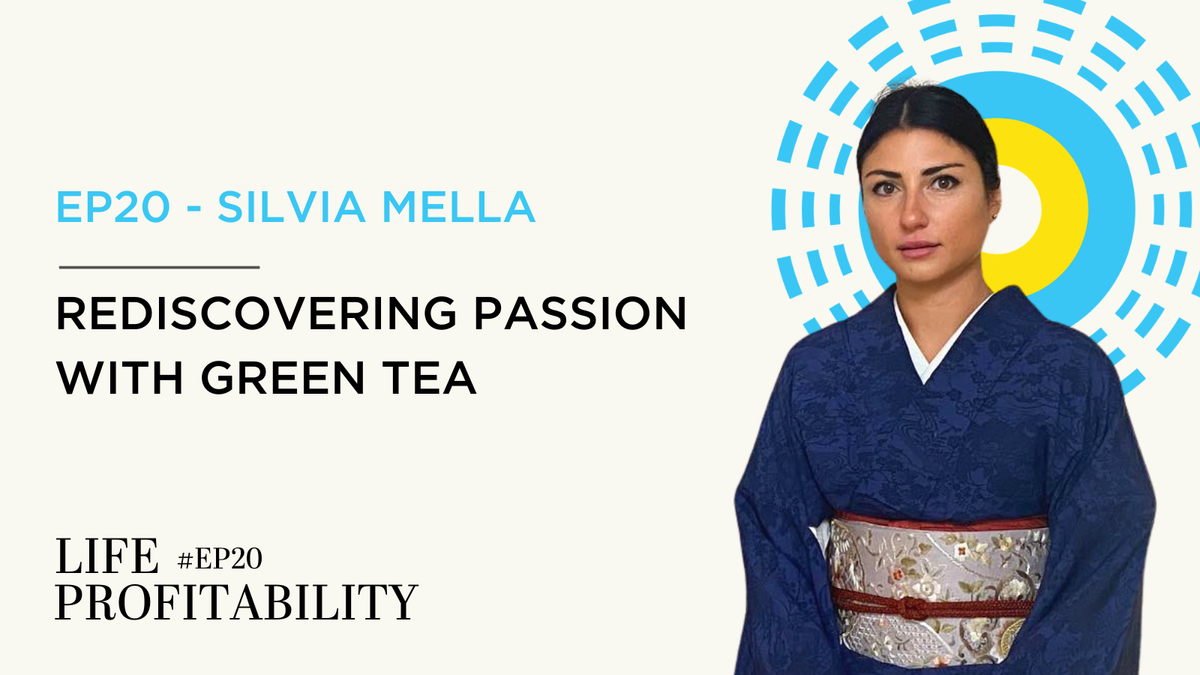 Ep20 - Silvia Mella | Rediscovering Passion With Green Tea
